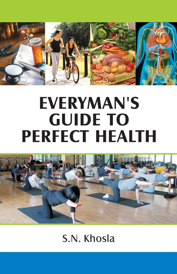 Everyman'S Guide To Perfect Health by S.N. Khosla – Peacock Books