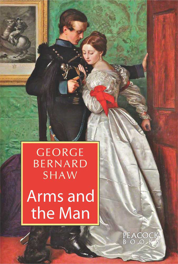 Arms and the Man by George Bernard Shaw – Peacock Books